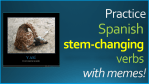 Video: Spanish stem-changing verbs: Practice with memes! | estudiafeliz